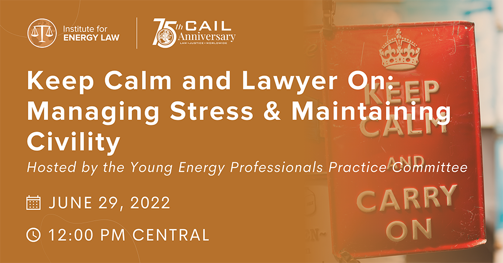 Keep Calm and Lawyer On: Managing Stress & Maintaining Civility