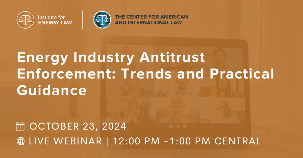 Energy Industry Antitrust Enforcement: Trends and Practical Guidance