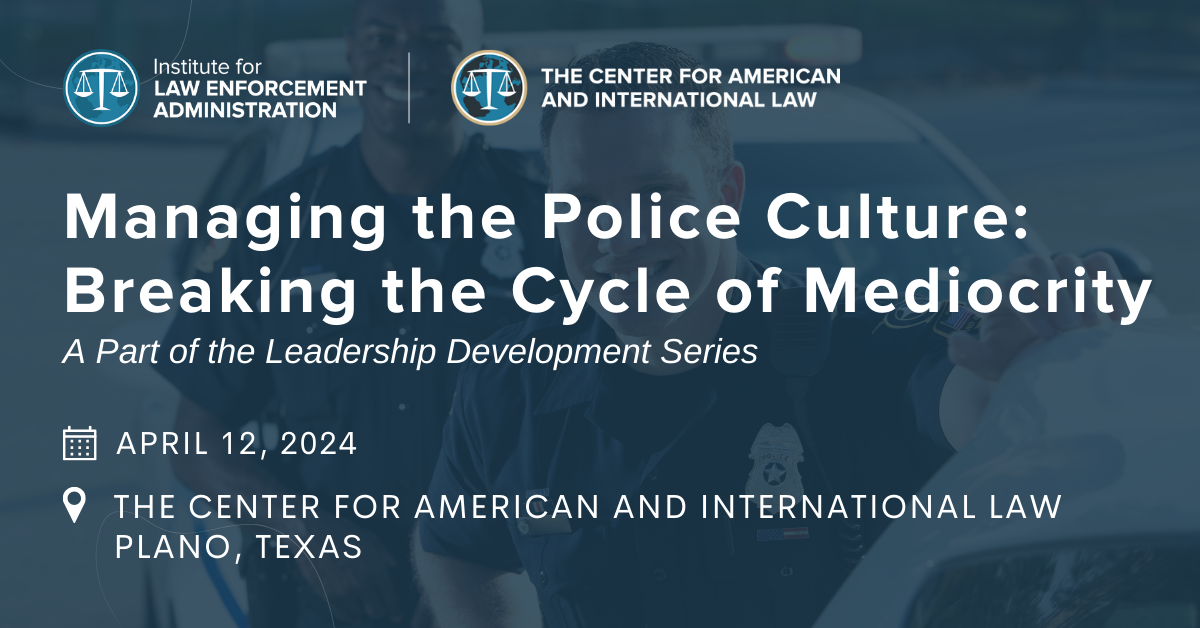 Managing the Police Culture: Breaking the Cycle of Mediocrity