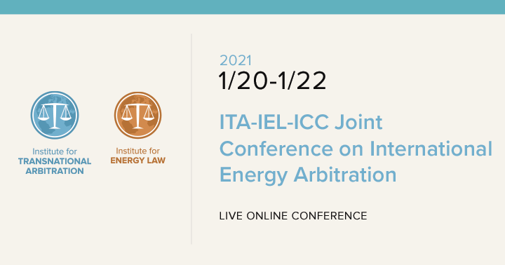 9th ITA-IEL-ICC Joint Conference on International Energy Arbitration ...